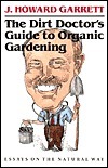 The Dirt Doctor’s Guide to Organic Gardening: Essays on the Natural Way ...