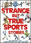 The Giant Book of Strange but True Sports Stories by Howard Liss ...