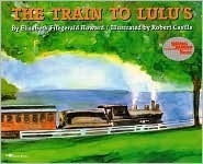 The Train To Lulu's by Elizabeth Fitzgerald Howard | Goodreads