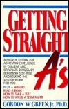 Getting Straight A's by Gordon E. Green | Goodreads