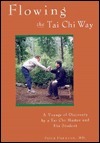 Flowing the Tai Chi Way: A Voyage of Discovery by a Tai Chi Master and ...