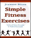 Simple Fitness Exercises: Traditional Chinese Movements for Health ...