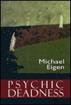 Psychic Deadness by Michael Eigen | Goodreads