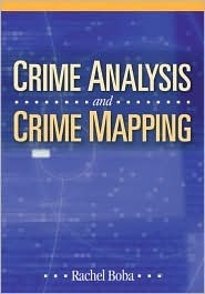 Crime Analysis and Crime Mapping by Rachel Boba Santos | Goodreads
