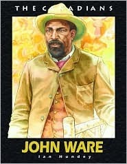 John Ware (Canadians (Paperback) by Ian Hundey | Goodreads