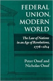 Federal Union, Modern World: The Law of Nations in an Age of ...
