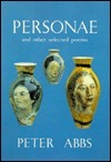 Personae: And Other Selected Poems by Peter Abbs | Goodreads