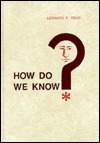 How Do We Know by Leonard Edward Read | Goodreads