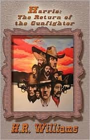 Harris: The Return of the Gunfighter by H.R. Williams | Goodreads
