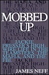 Mobbed Up: Jackie Presser's High-Wire Life in the Teamsters, the Mafia ...