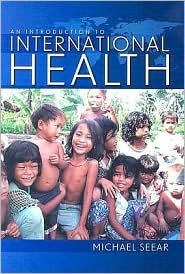 An Introduction to International Health by Michael Seear | Goodreads