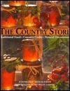 The Country Store: Traditional Food, Country Crafts, Natural Decorations by Stephanie Donaldson ...