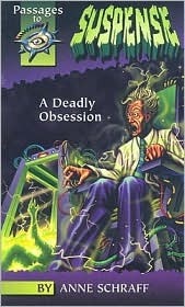 A Deadly Obsession (PASSAGES TO SUSPENSE) by Anne E. Schraff | Goodreads