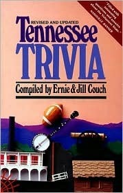 Tennessee Trivia (revised edition) by Ernie Couch | Goodreads