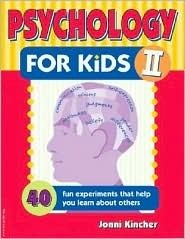 Psychology for Kids II: 40 Fun Experiments That Help You Learn About ...