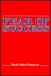 Fear of Success by David Ward Tresemer | Goodreads