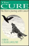 The Cure: The Hero's Journey With Cancer by Frank Lawlis | Goodreads