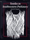 Textiles in Southwestern Prehistory by Lynn S. Teague | Goodreads