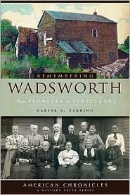 Remembering Wadsworth:: From Pioneers to Streetcars by Caesar A ...