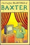 The Further Blurtings of Baxter by Glen Baxter | Goodreads