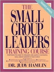 The Small Group Leaders Training Course: Everything You Need to ...