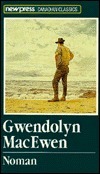 Noman (New Press Canadian Classics) by Gwendolyn MacEwen | Goodreads