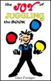 The Joy of Juggling by Dave Finnigan | Goodreads