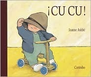 ¡CUCU! (Los Libros Del Bebe) (Spanish Edition) by Jeanne Ashbé | Goodreads