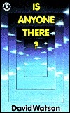 Is Anyone There? by David Christopher Knight Watson | Goodreads