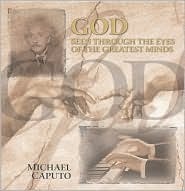 God Seen Through the Eyes of the Greatest Minds by Michael Caputo ...