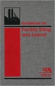 Guidelines for Facility Siting and Layout by Center for Chemical ...