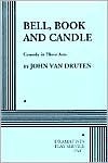 Bell, Book and Candle: A Comedy in Three Acts by John van Druten ...
