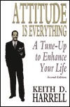 Attitude Is Everything: A Tune-Up to Enhance Your Life by Keith Harrell ...