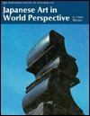 Japanese Art in World Perspective: A Translation Heibonsha Survey of ...