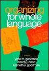 Organizing for Whole Language by Yetta M. Goodman | Goodreads