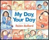 My Day, Your Day by Robin Ballard | Goodreads