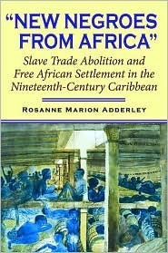 New Negroes from Africa: Slave Trade Abolition and Free African ...