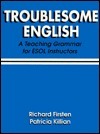 Troublesome English: A Teaching Grammer for Esol Instructors by Richard ...