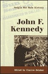People Who Made History - John F. Kennedy by Clarice Swisher | Goodreads