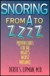 Snoring from A to ZZzz: Proven Cures for the Night's Worst Nuisance by ...
