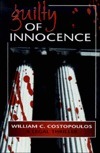 Guilty of Innocence by William C. Costopoulos | Goodreads