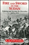 Fire and Sword in the Sudan: A Personal Narrative of Fighting and ...