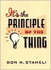 It's the Principle of the Thing by Don H. Staheli | Goodreads