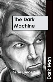 The Dark Machine (Dark Man) by Peter Lancett | Goodreads