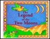 The Legend of the Two Moons by Francisco X. Mora | Goodreads
