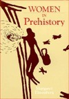 Women in Prehistory by Margaret R. Ehrenberg | Goodreads