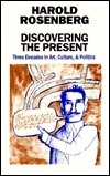 Discovering the Present: Three Decades in Art, Culture, & Politics by ...