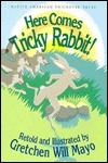 Here Comes Tricky Rabbit! by Gretchen Will Mayo | Goodreads