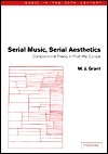 Serial Music, Serial Aesthetics: Compositional Theory in Post-War ...
