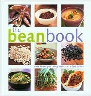 The Bean Book: Over Seventy Incredible Recipes by Lyons Press | Goodreads